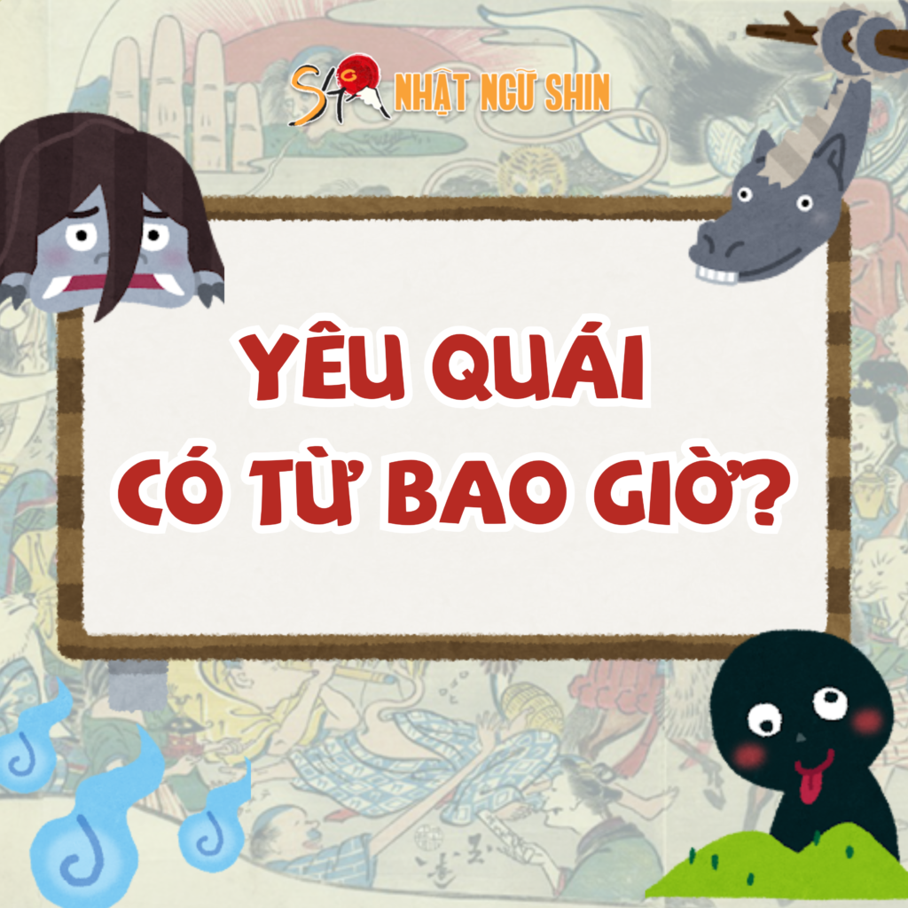 TÌM HIỂU VỀ CÁC LOÀI YÊU QUÁI NHẬT BẢN - Giáo dục SHIN